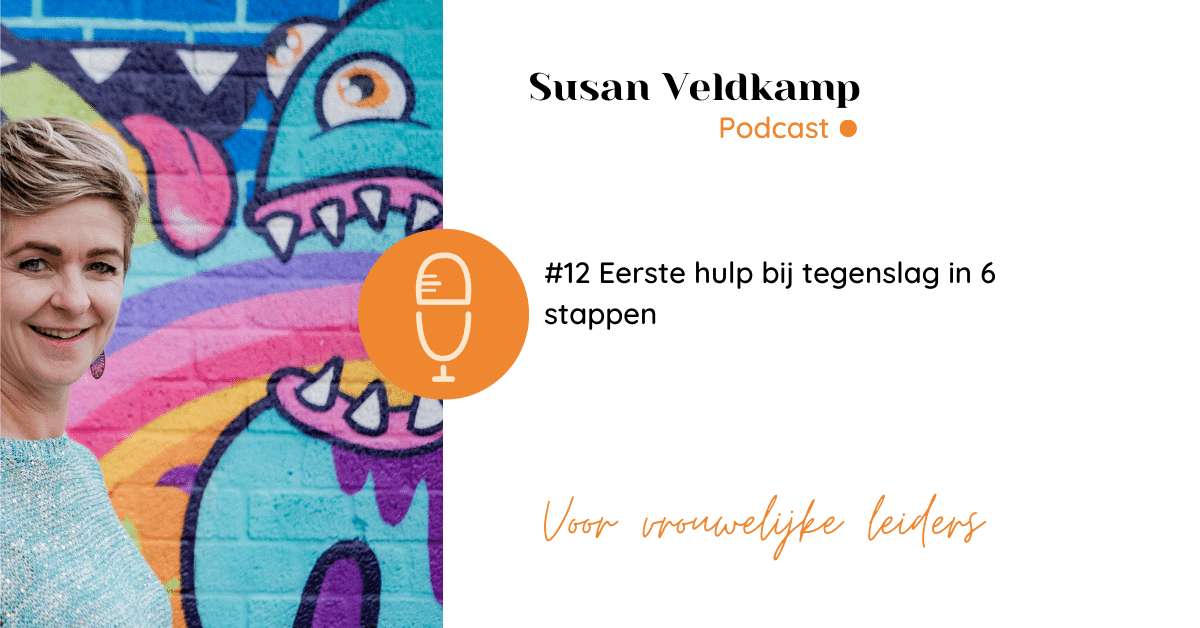 Eerste hulp bij tegenslag in 6 stappen Susan Veldkamp | Academy